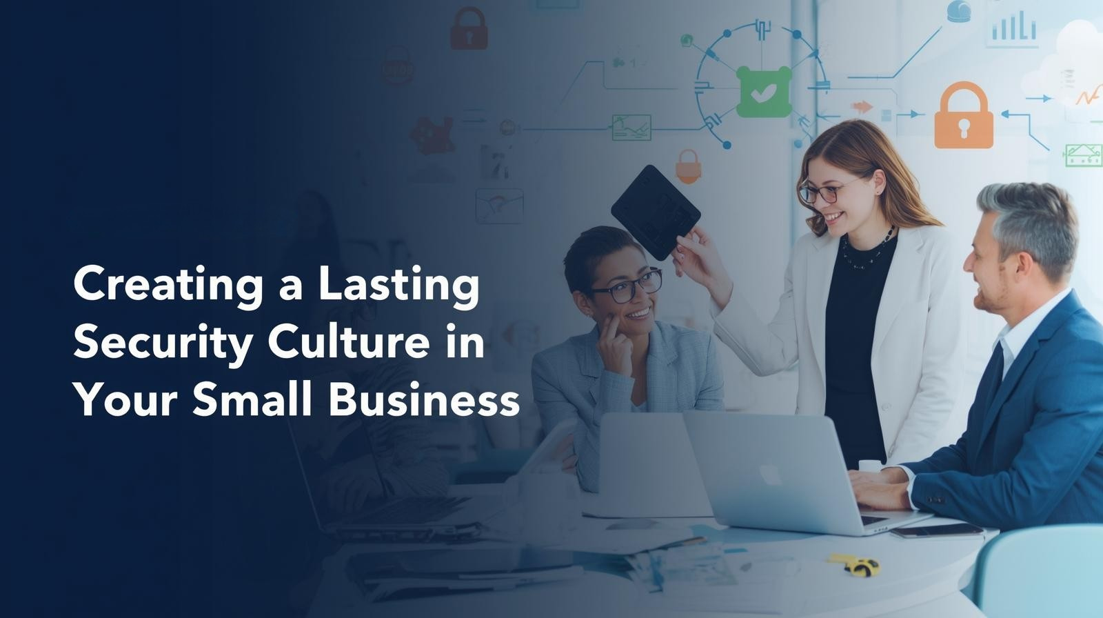 7 Steps to Creating a Lasting Security Culture